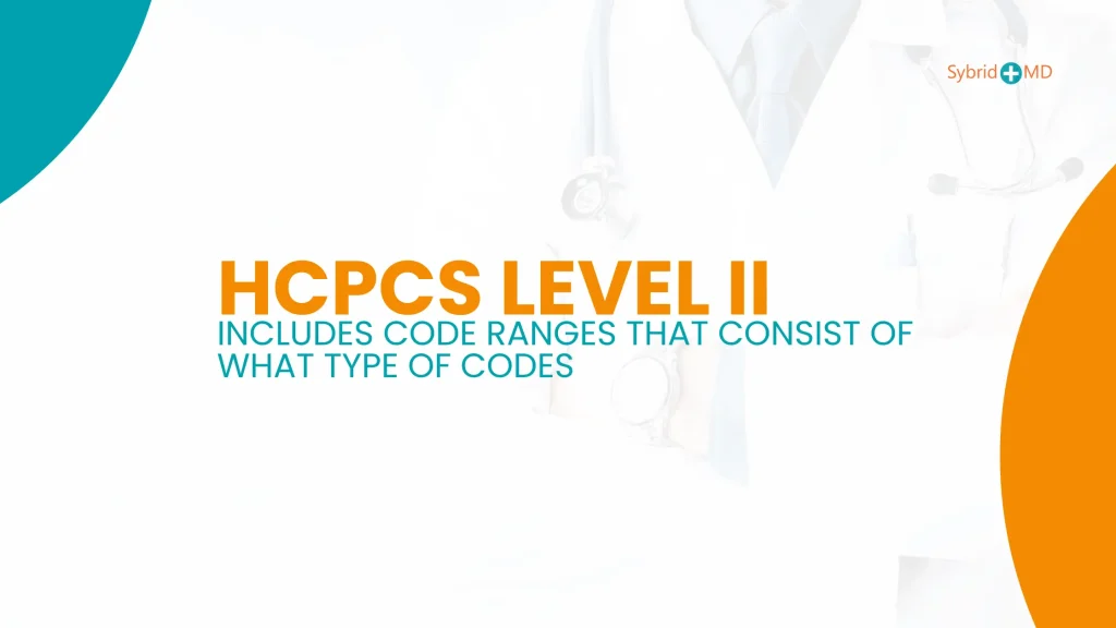 HCPCS Level II Includes Code Ranges are What Type of Code?